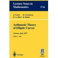 Arithmetic Theory of Elliptic Curves: Lectures Given at the 3rd Session of the Centro ...