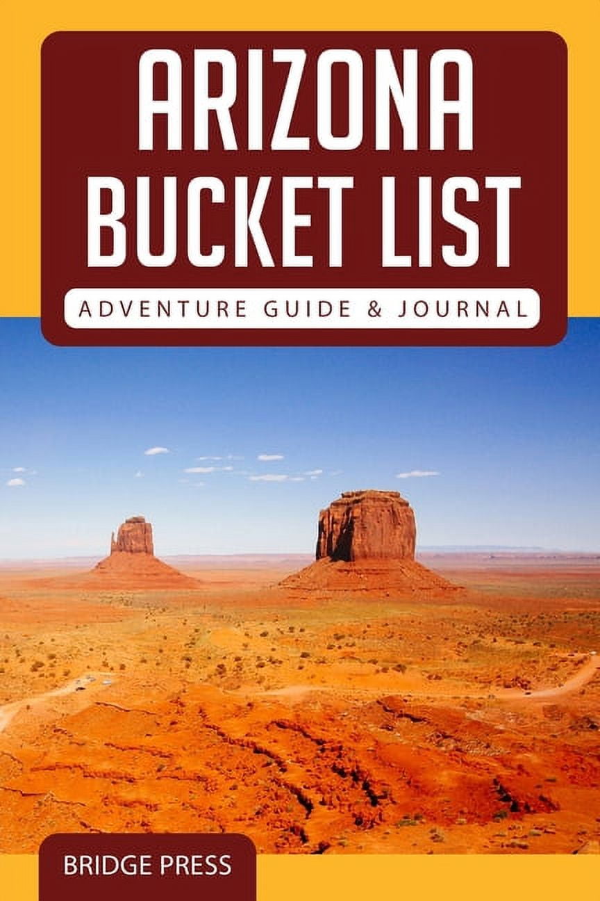 Arizona Bucket List Adventure Guide & Journal, (Paperback) - Walmart.com