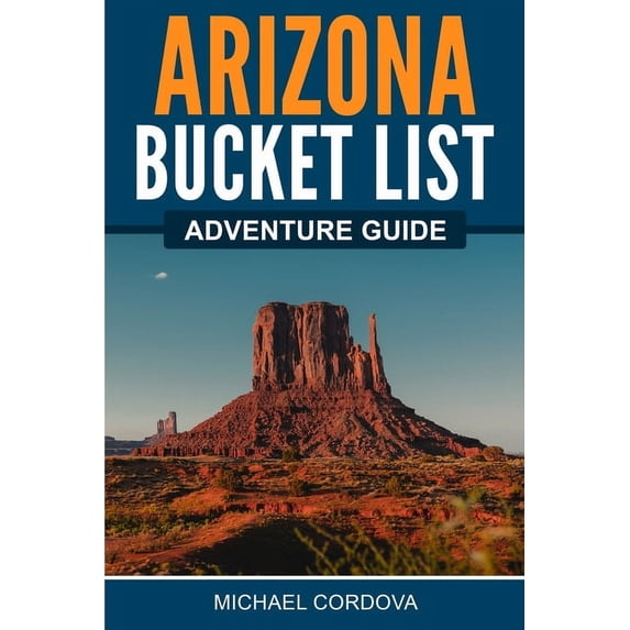 Arizona Bucket List Adventure Guide, (Paperback) - Walmart.com