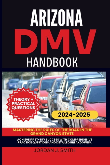 Arizona DMV Handbook: Mastering the Rules of the Road in the Grand ...