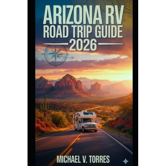 Arizona RV Road Trip Guide 2026: An Interactive Manual to Desert Drives ...