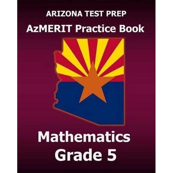 Arizona Test Prep Azmerit Practice Book Mathematics Grade 5: Revision ...