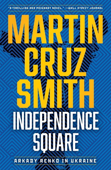 Arkady Renko Novels Independence Square: Arkady Renko in Ukraine, Book ...