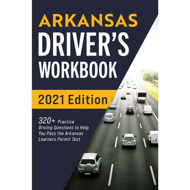 Arkansas Driver's Workbook : 320+ Practice Driving Questions to Help ...