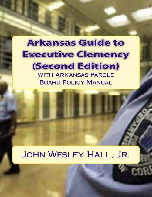 Arkansas Guide to Executive Clemency (2d ed.) (Paperback) by John ...
