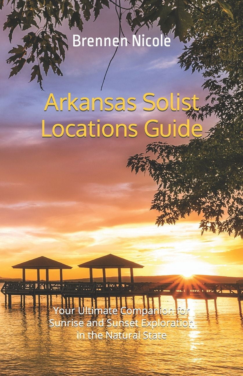Arkansas Solist Locations Guide: Your Ultimate Companion for Sunrise ...