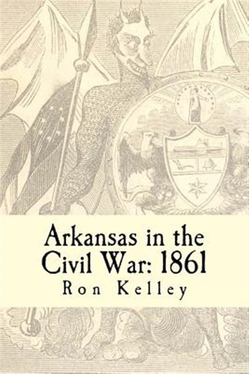 Arkansas in the Civil War: 1861: Diary of a State - Walmart.com