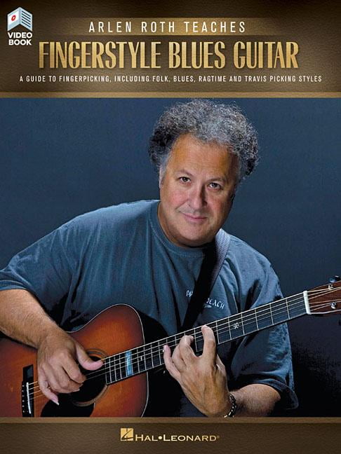 Arlen Roth Teaches Fingerstyle Guitar: A Guide to Fingerpicking, Including Folk, Blues, Ragtime ...
