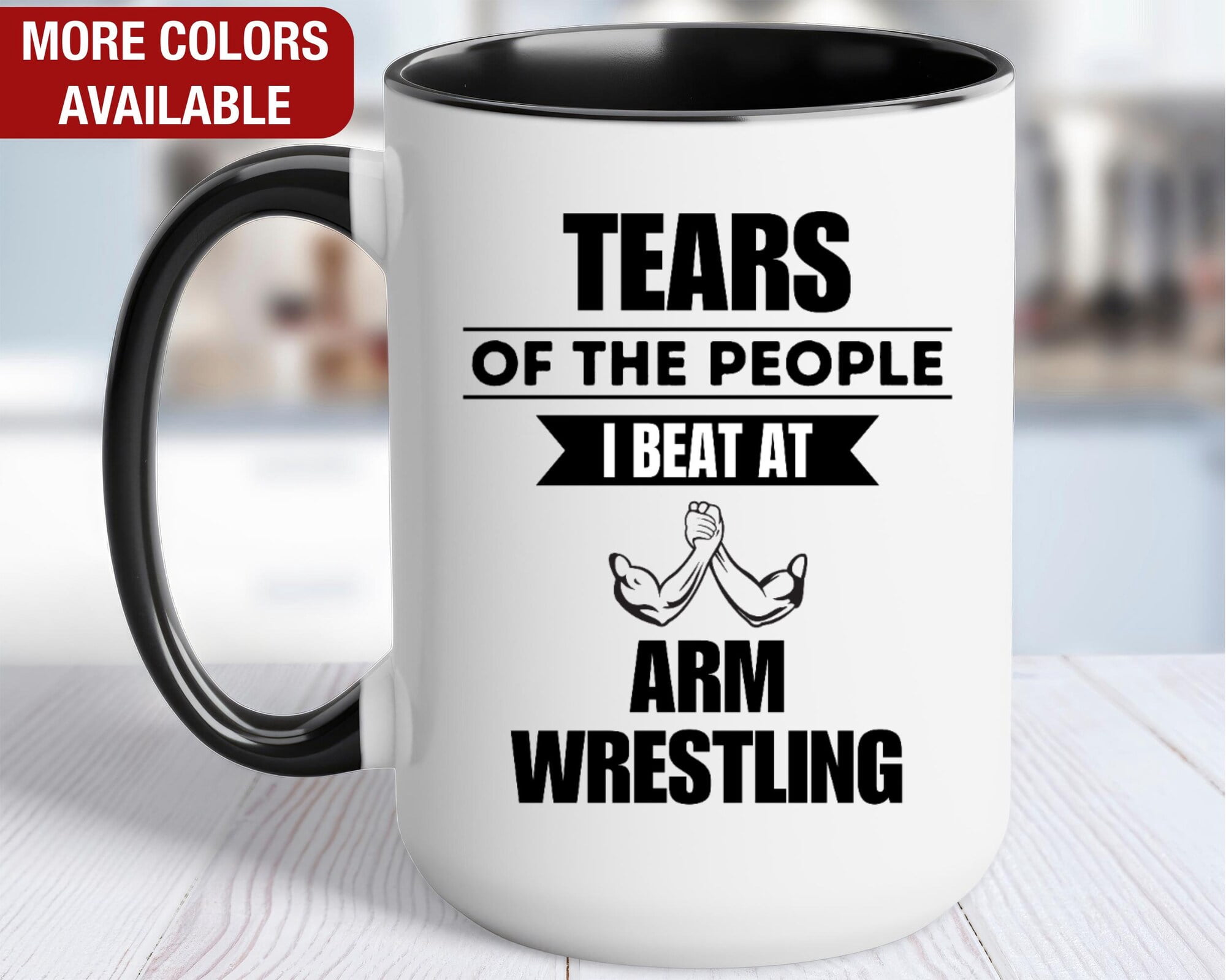 Arm Wrestling Mug Tears of the People I Beat At Arm Wrestling Funny Arm ...