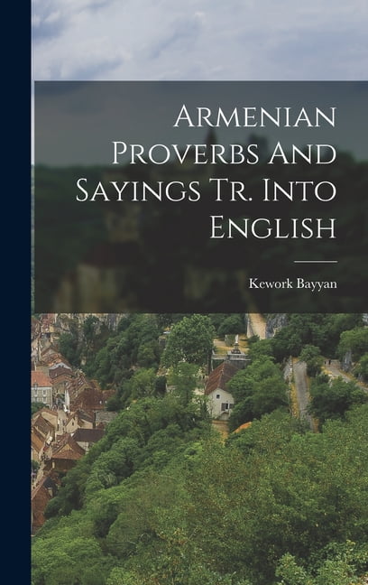 Armenian Proverbs And Sayings Tr. Into English, (Hardcover) - Walmart.com