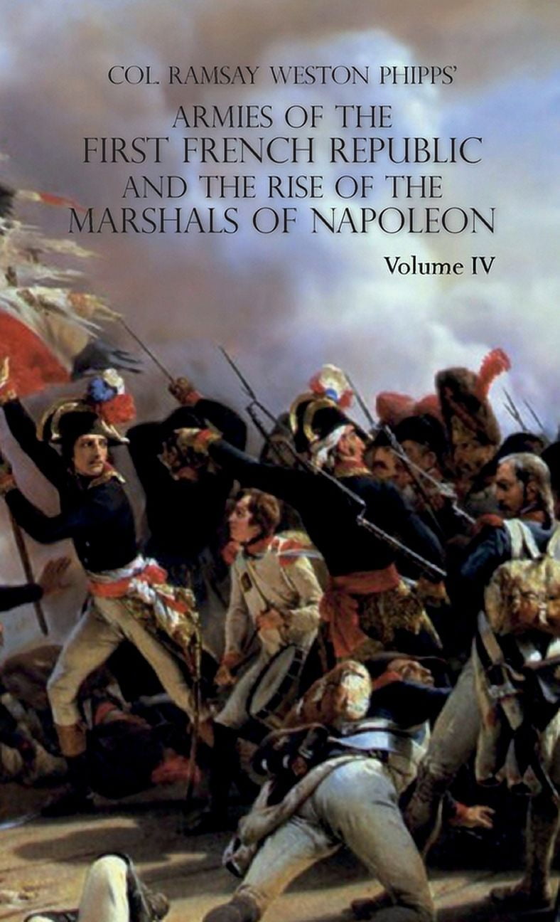 Armies of the First French Republic and the Rise of the Marshals of ...