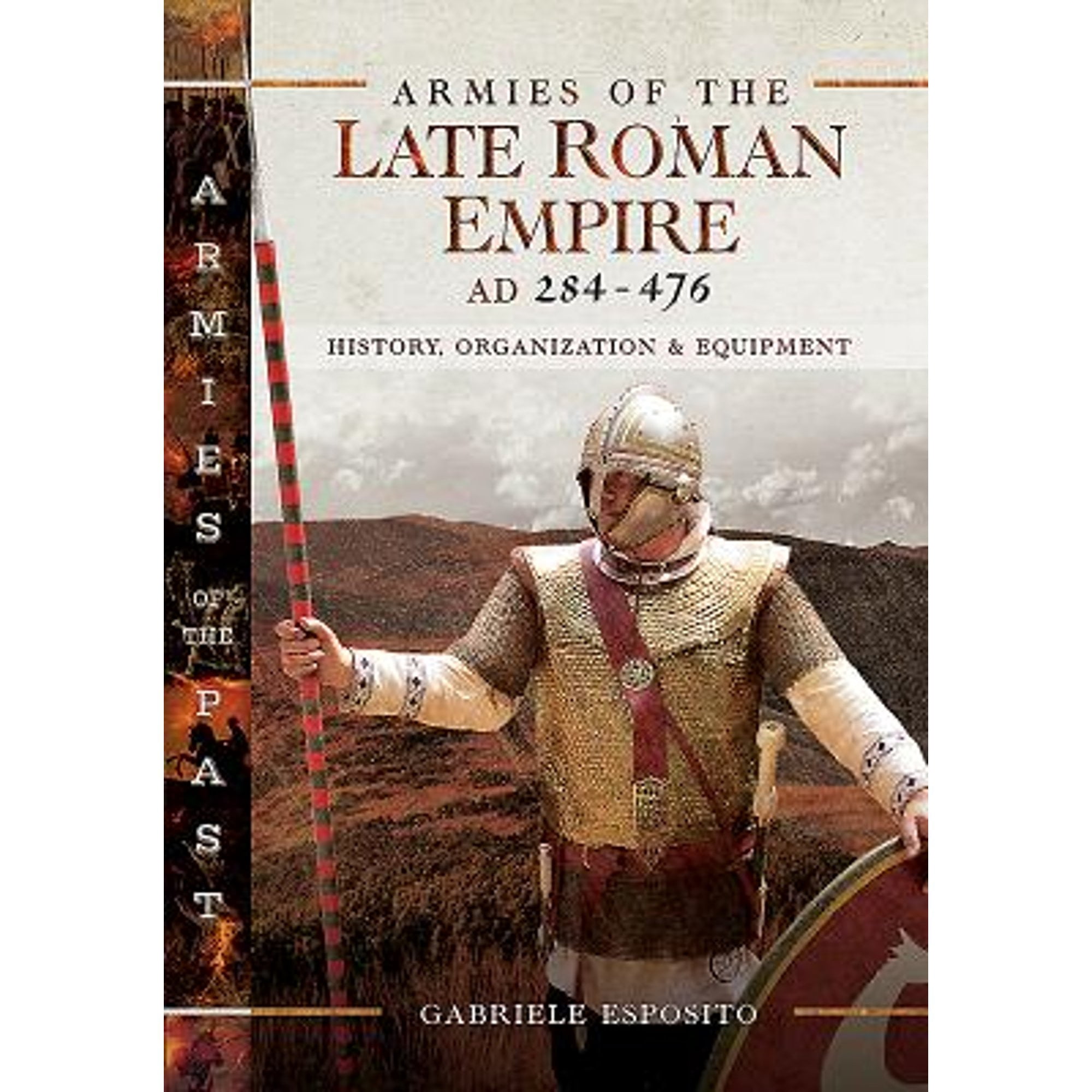 Pre-Owned Armies of the Late Roman Empire AD 284 to 476: History ...