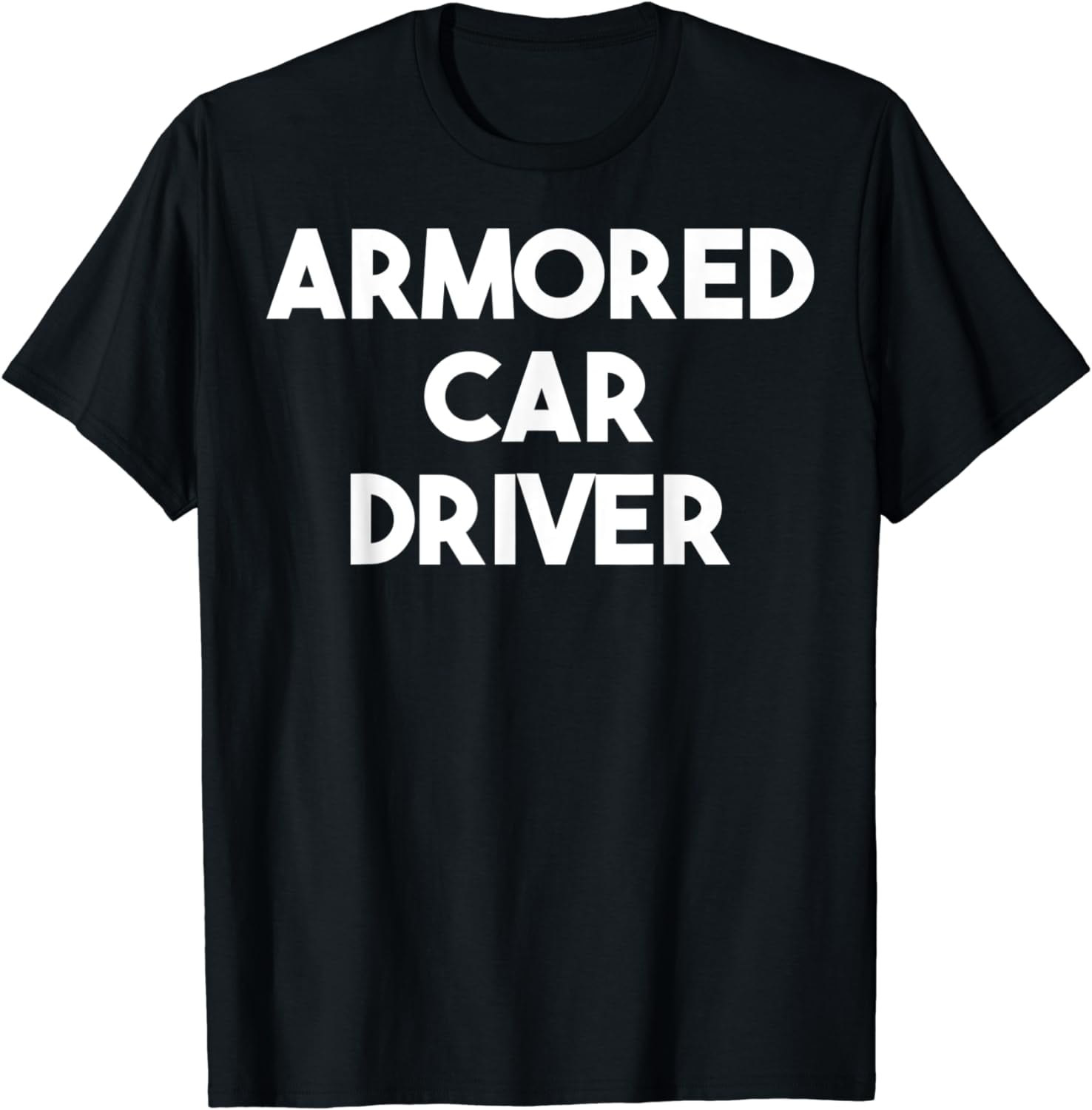 Armored Car Driver T-Shirt - Walmart.com
