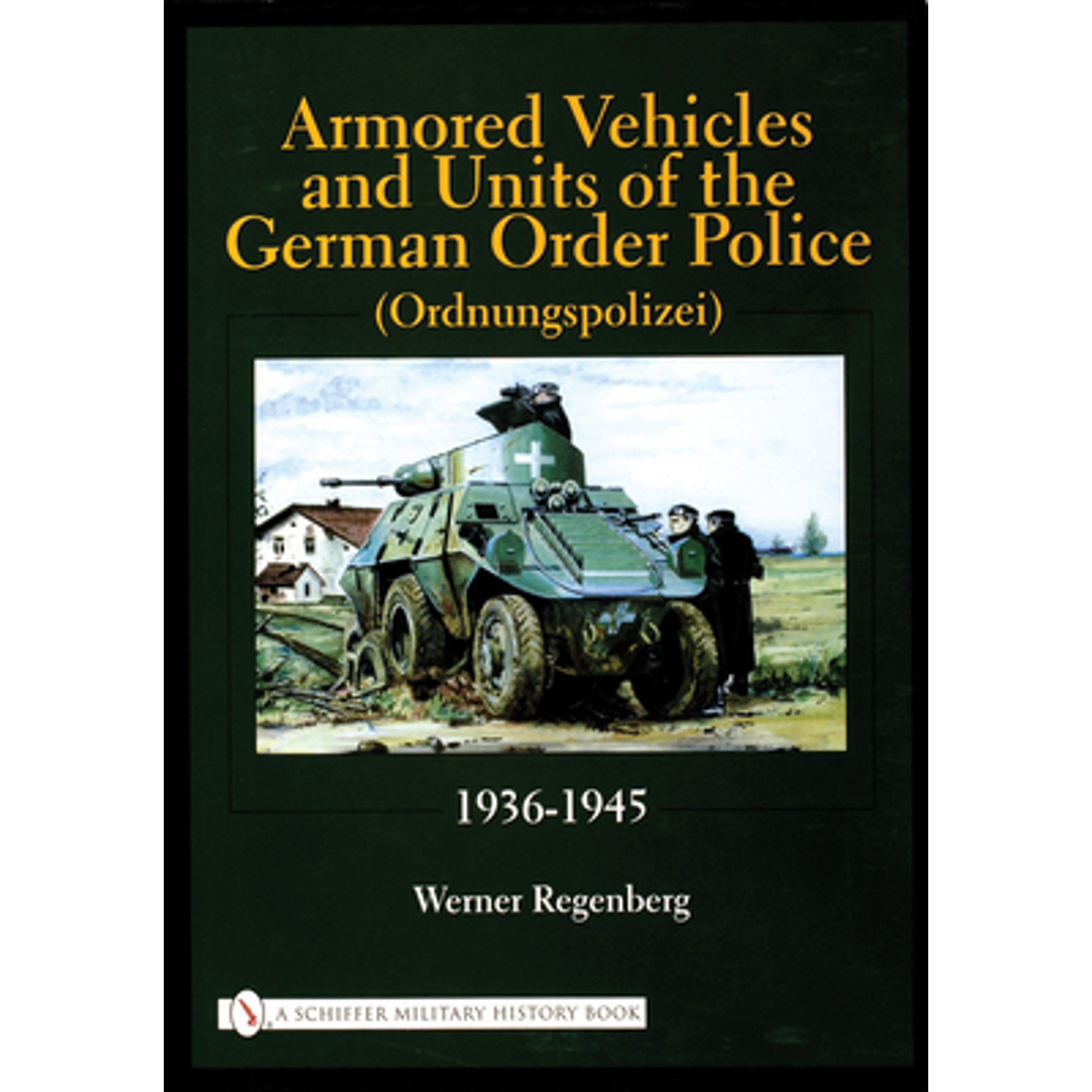 Pre-Owned ARMORED VEHICLES-GERMAN ORDER POLICE: 1936-1945 (Schiffer ...