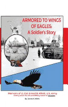 Armored to Wings of Eagles: A Soldier's Story: Memoirs of Lt. Col ...