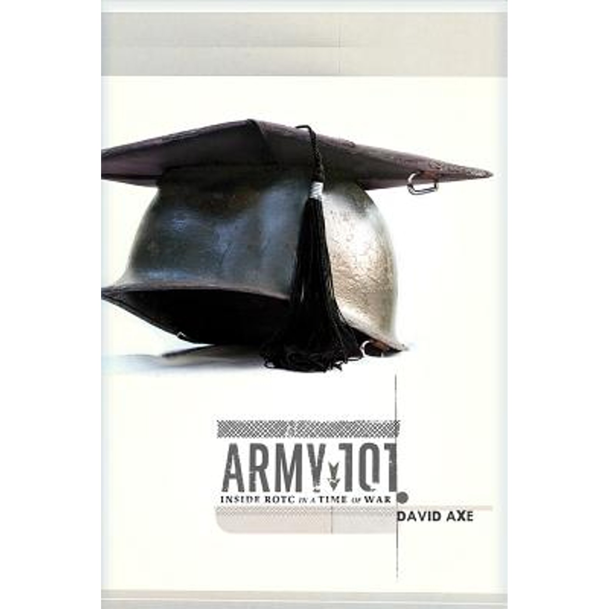 Pre-Owned Army 101: Inside ROTC in a Time of War (Hardcover 9781570036606) by David Axe ...