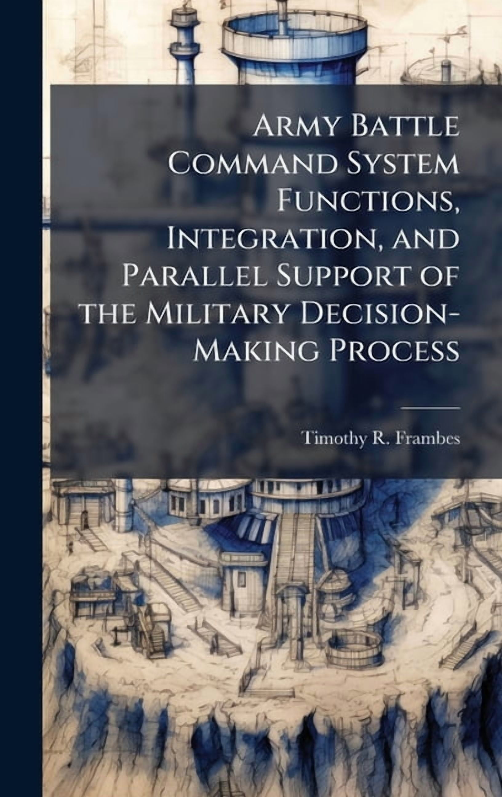 Army Battle Command System Functions, Integration, and Parallel Support ...