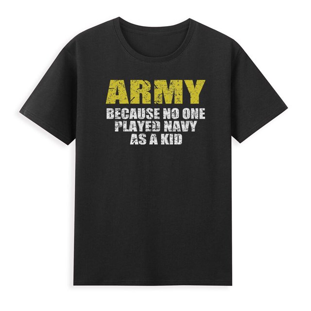 Army Because No One Played Navy As A Kid Funny Army Saying Vintage Men ...