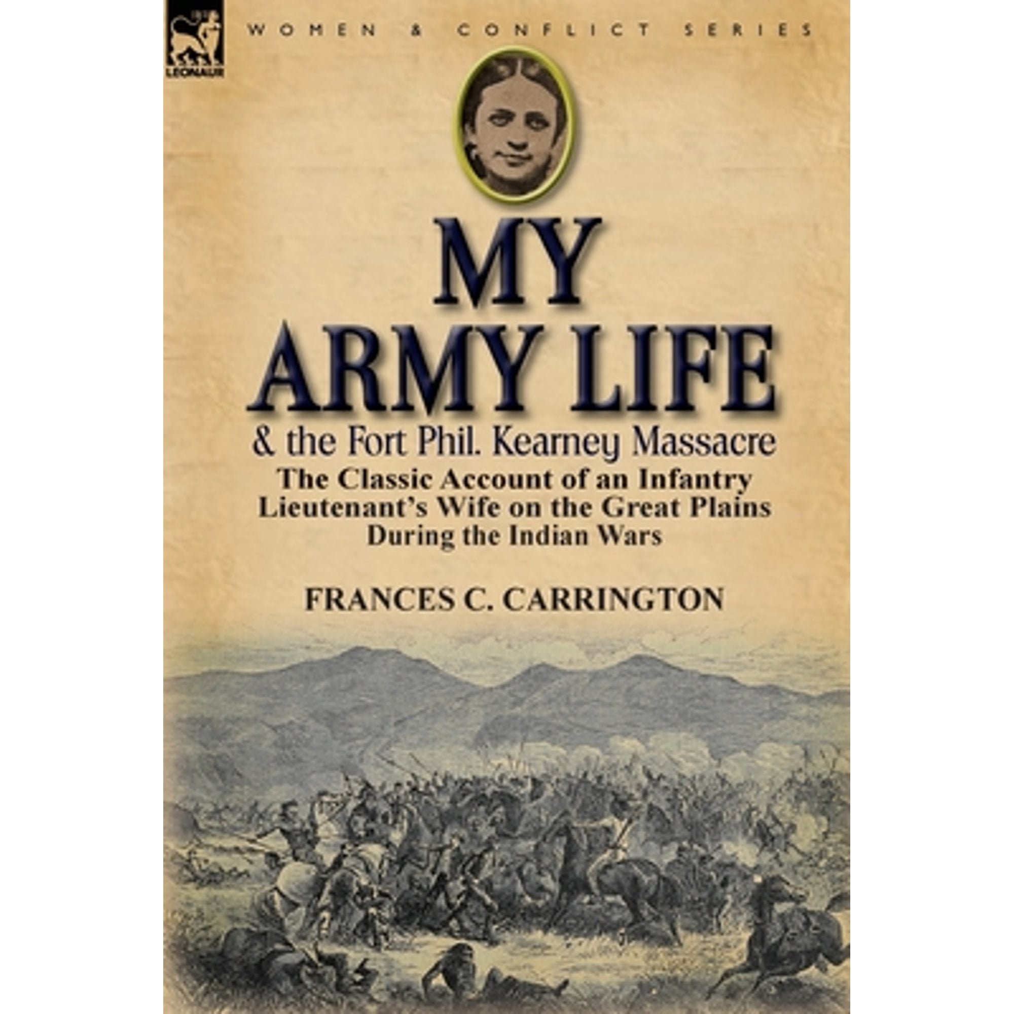 My Army Life and the Fort Phil. Kearney Massacre: The Classic Account ...