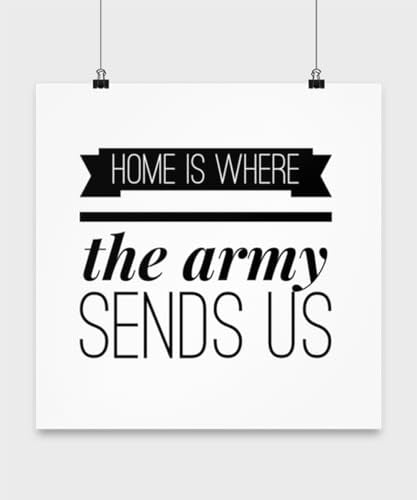 Army Poster Home Is Where They Send Us Army Poster, Wall Art For Army ...