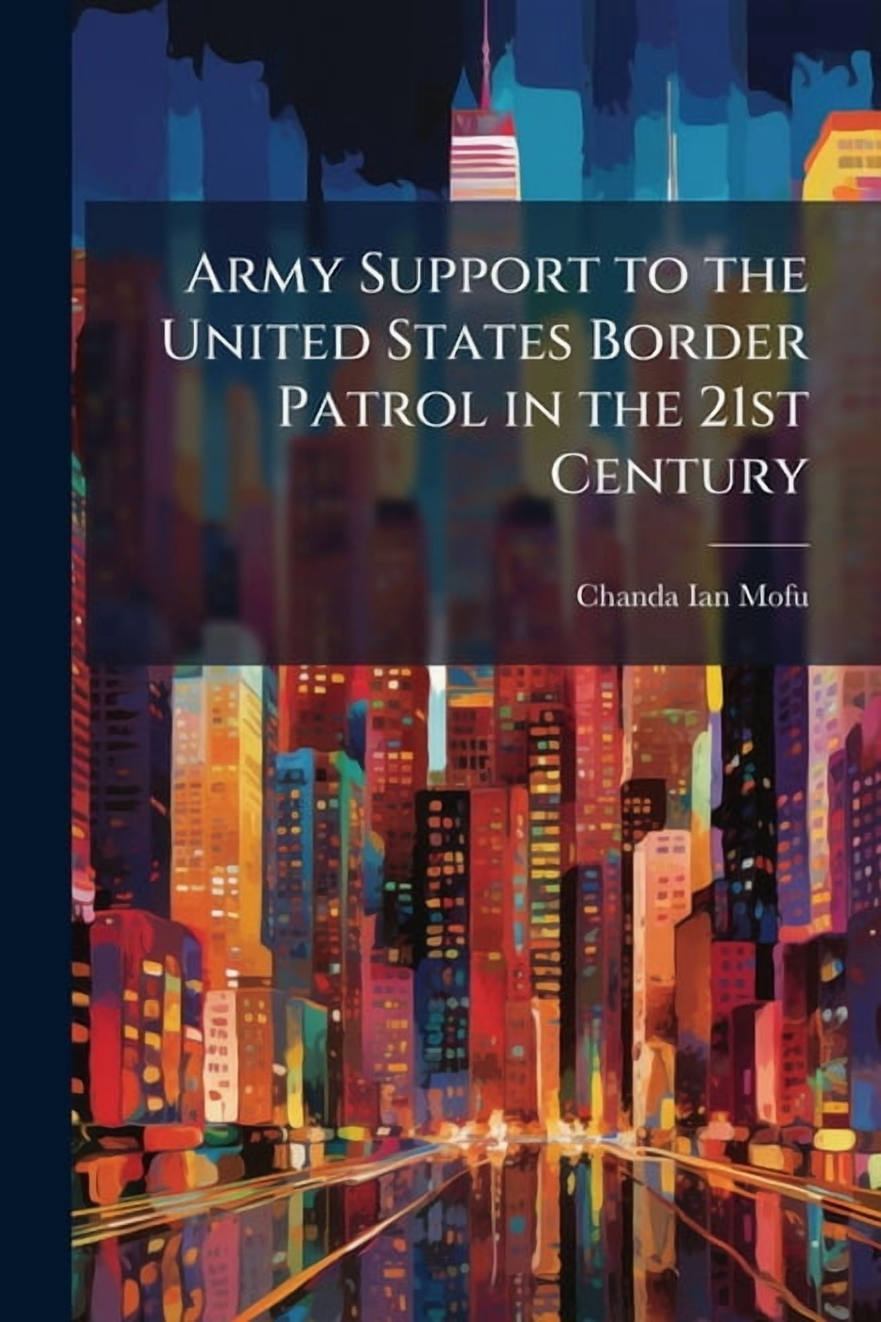 Army Support to the United States Border Patrol in the 21st Century ...
