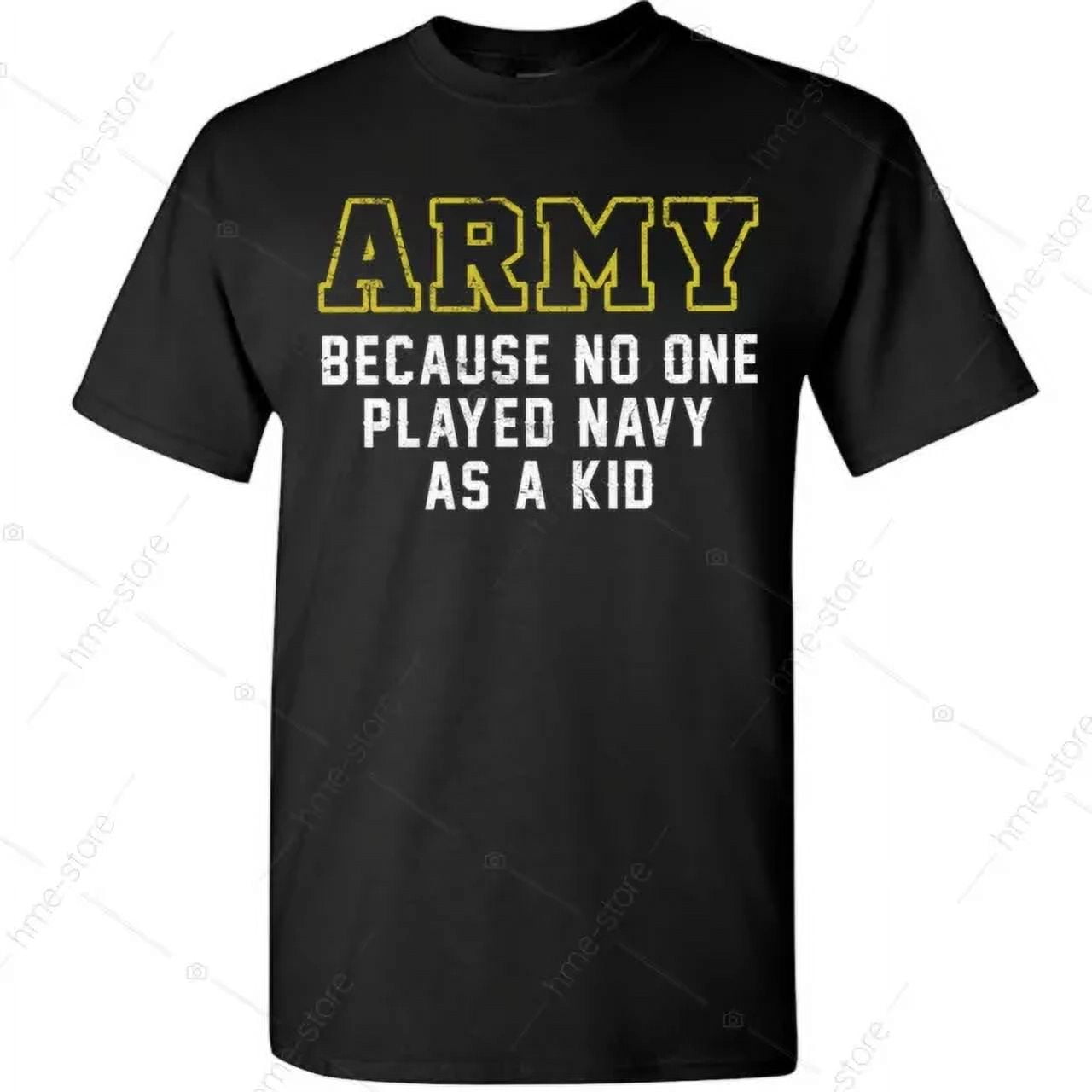 Army T-Shirt Military Army Because No One Played Navy Unisex Tee Gifts ...
