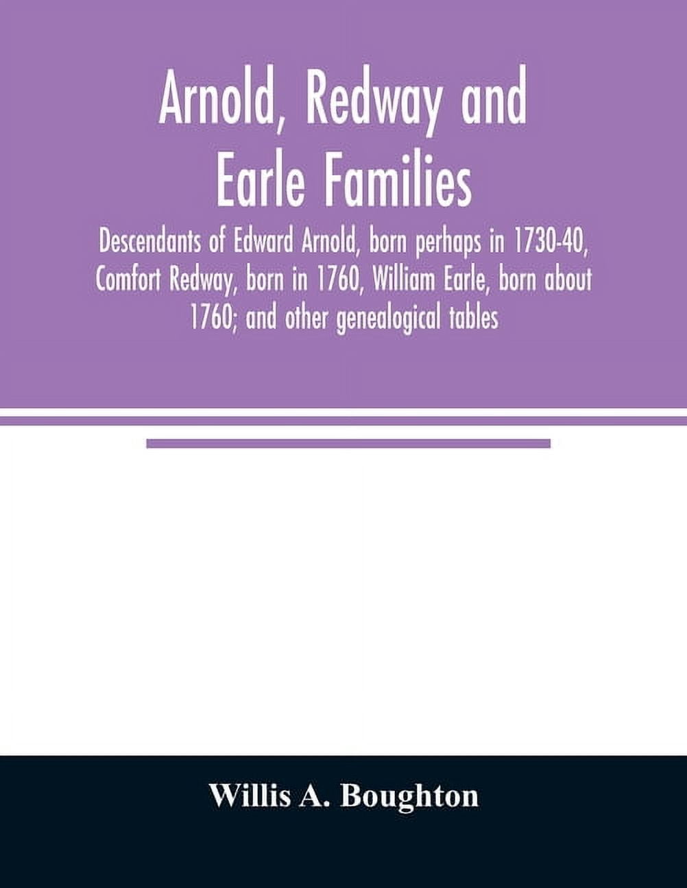 Arnold, Redway and Earle families; descendants of Edward Arnold, born ...