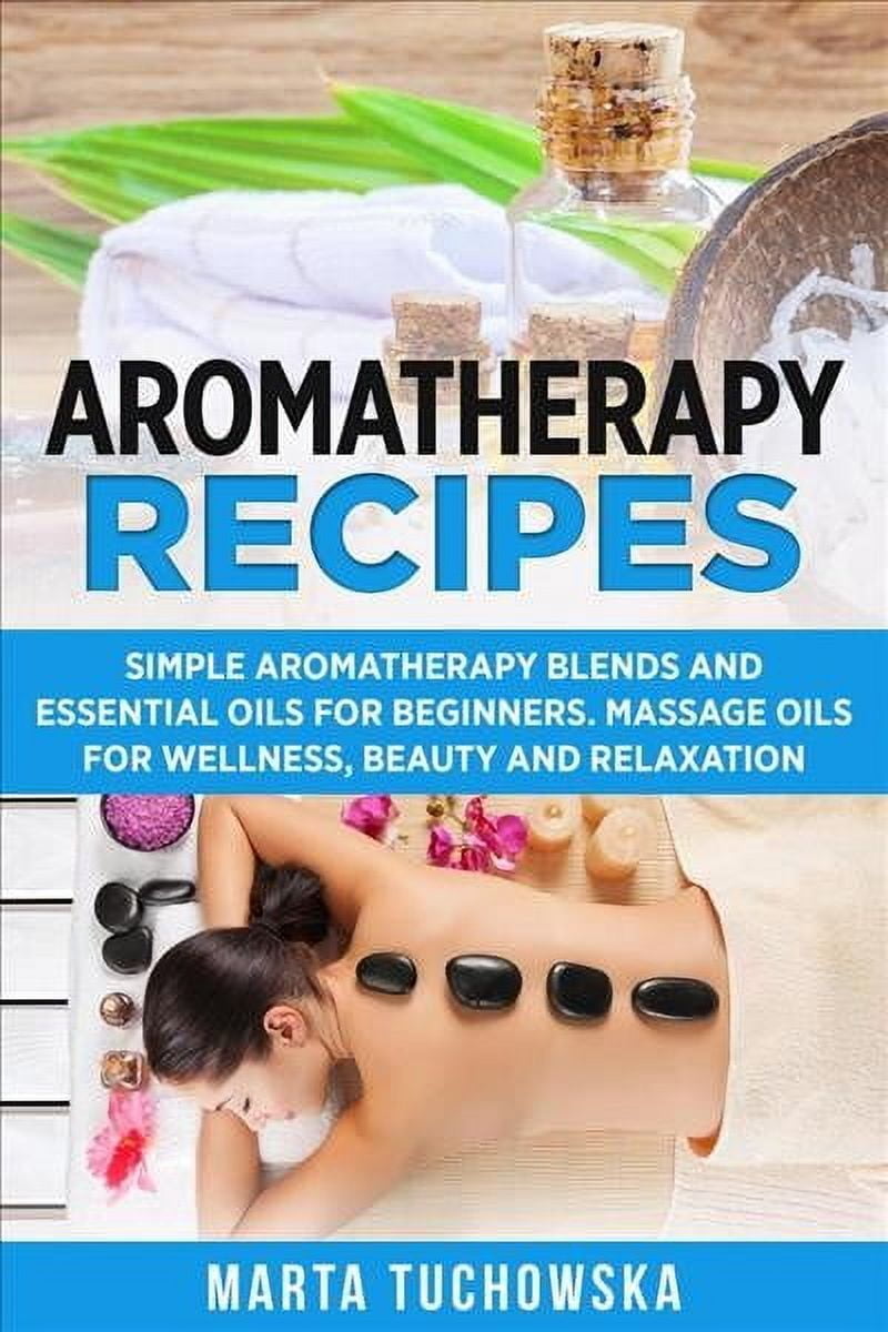Aromatherapy & Essential Oils: Aromatherapy Recipes: Simple ...