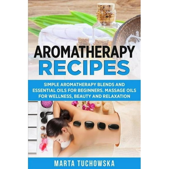 Aromatherapy & Essential Oils: Aromatherapy Recipes: Simple ...