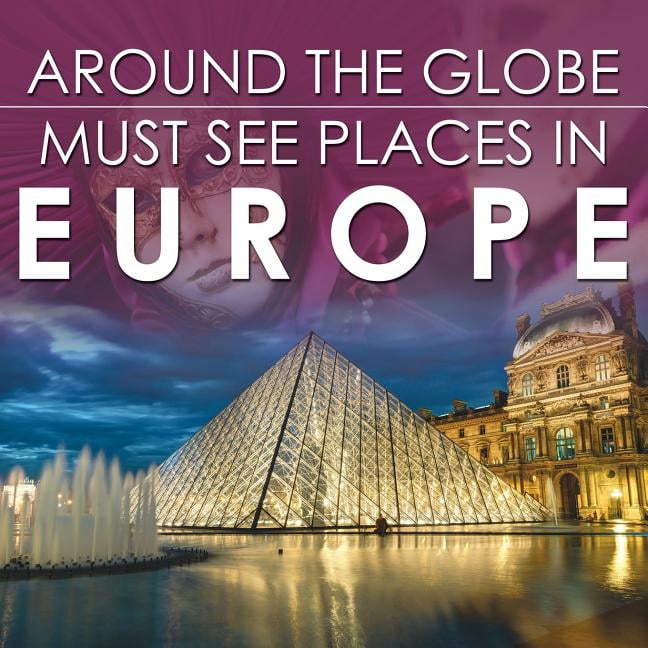 Around The Globe - Must See Places in Europe (Paperback) - Walmart.com
