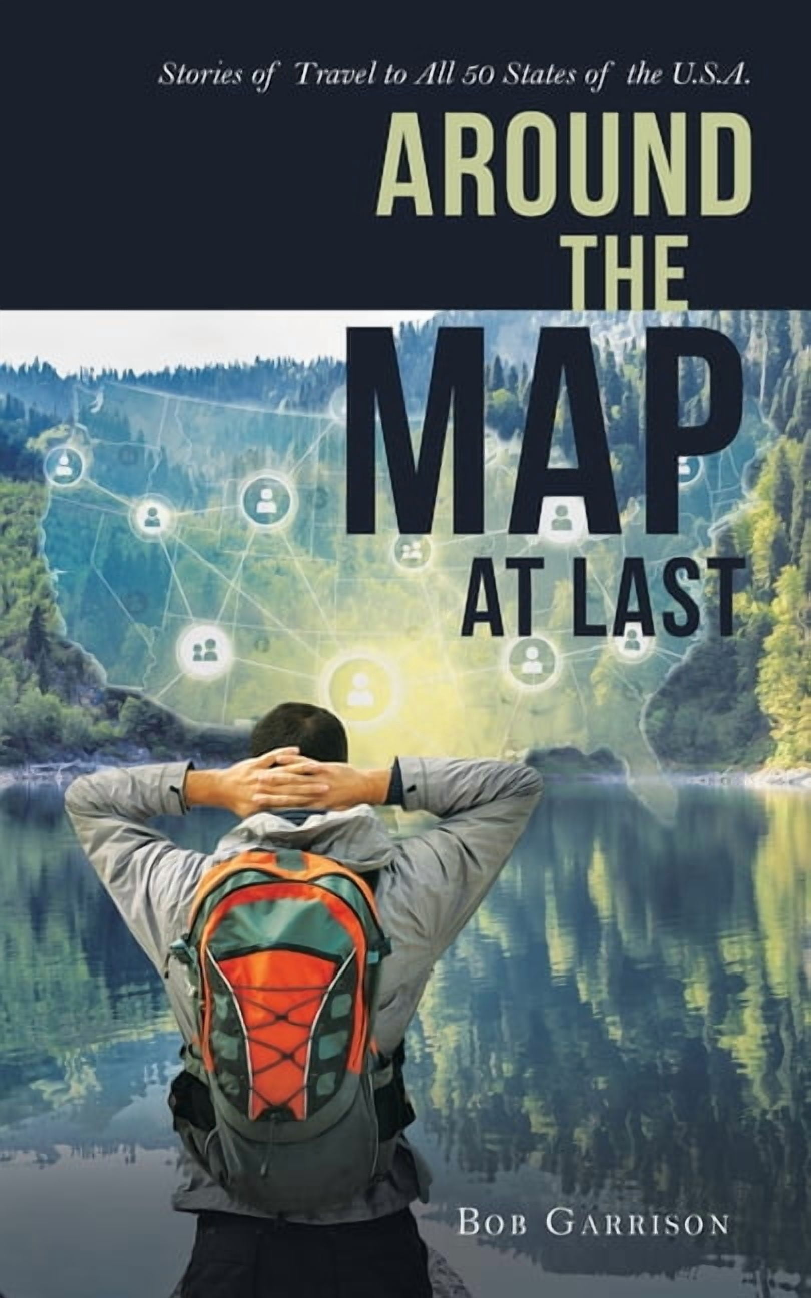 Around the Map at Last : Stories of Travel to All 50 States of the U.s ...