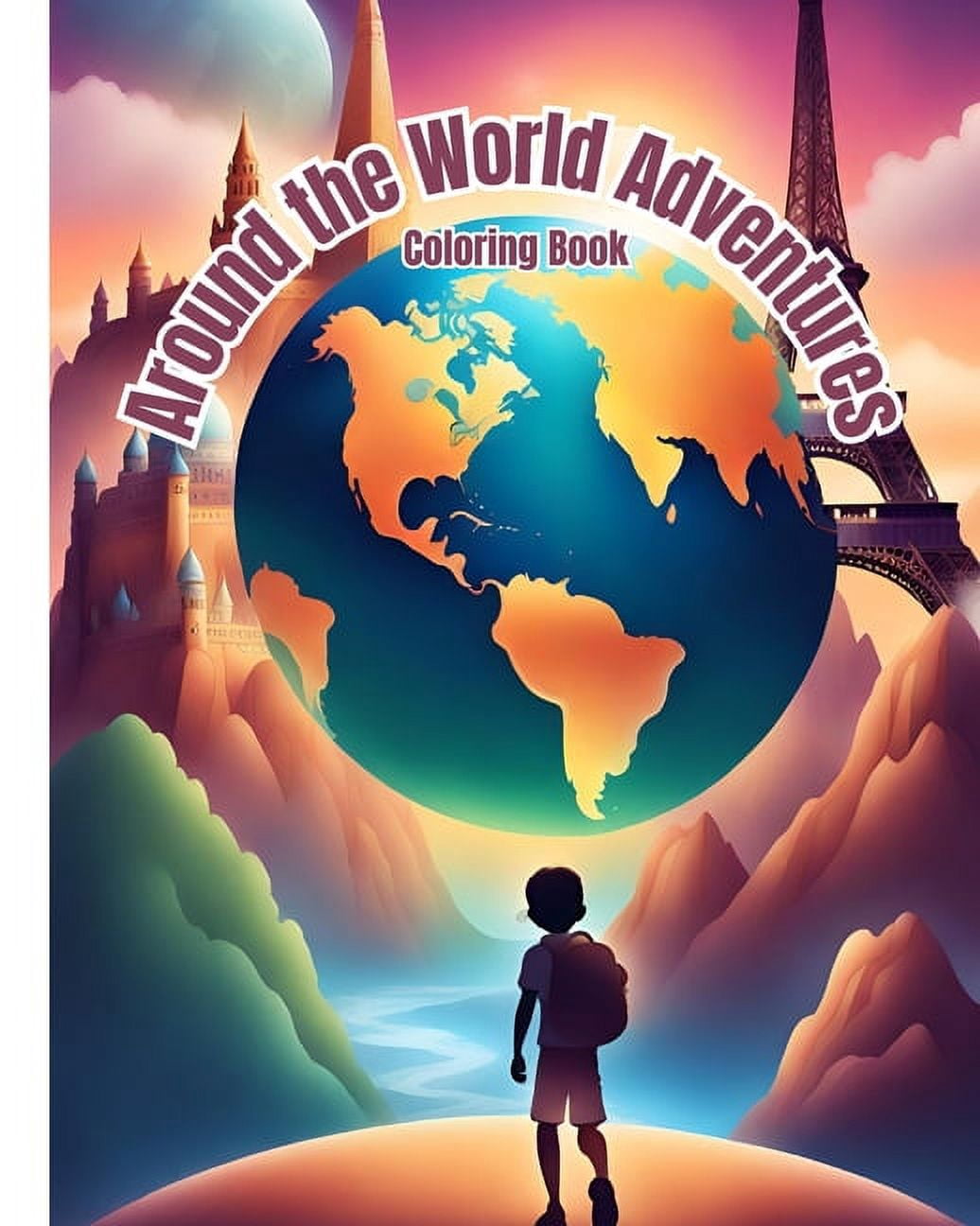 Around the World Adventures Coloring Book: Awesome Adventures Around ...