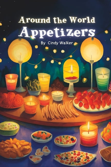 Around the World Appetizers: A Fun Book About Food, Rhyming Book for ...