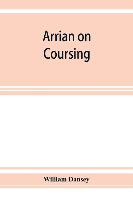 Arrian on coursing. The Cynegeticus of the younger Xenophon, translated ...