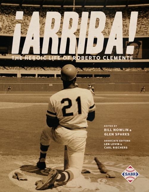 ¡Arriba!: The Heroic Life of Roberto Clemente -- Bill Nowlin - Walmart.com