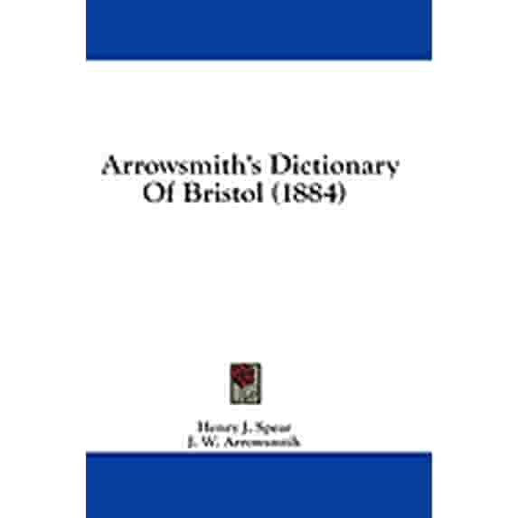 Arrowsmith's Dictionary Of Bristol (1884) (Paperback) - Walmart.com
