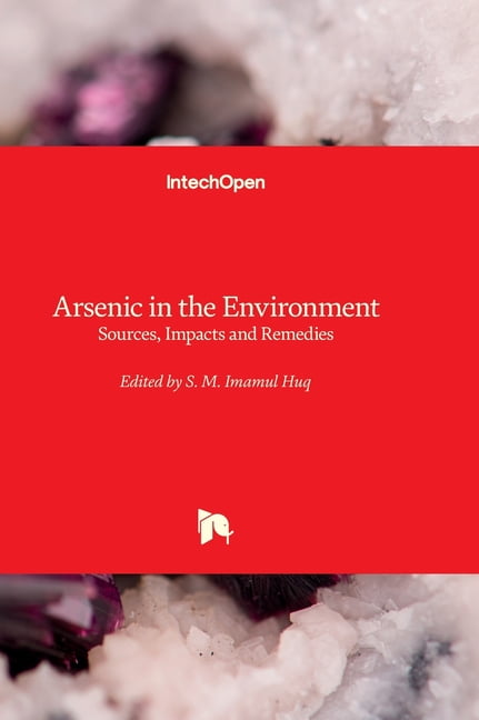 Arsenic in the Environment - Sources, Impacts and Remedies, (Hardcover ...