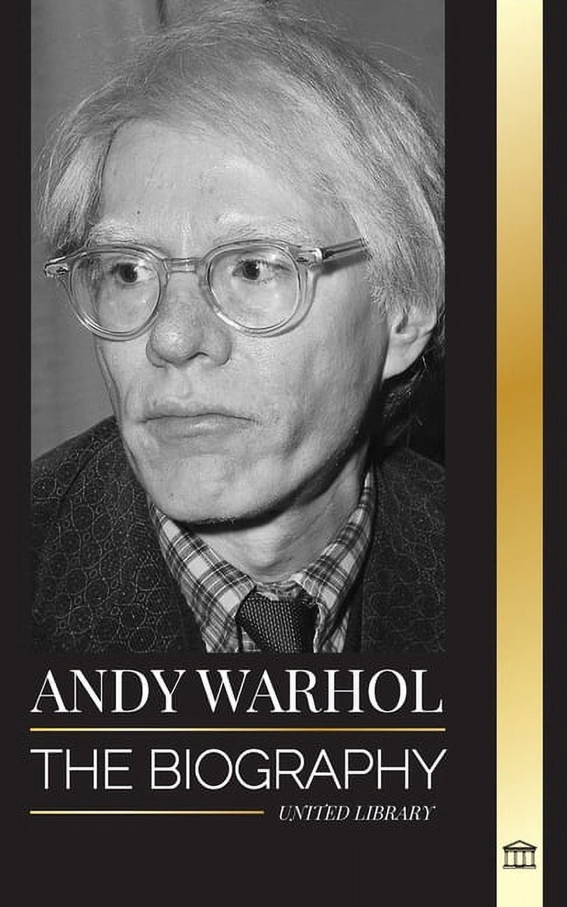 Art: Andy Warhol: The biography of the leader of the pop art movement ...