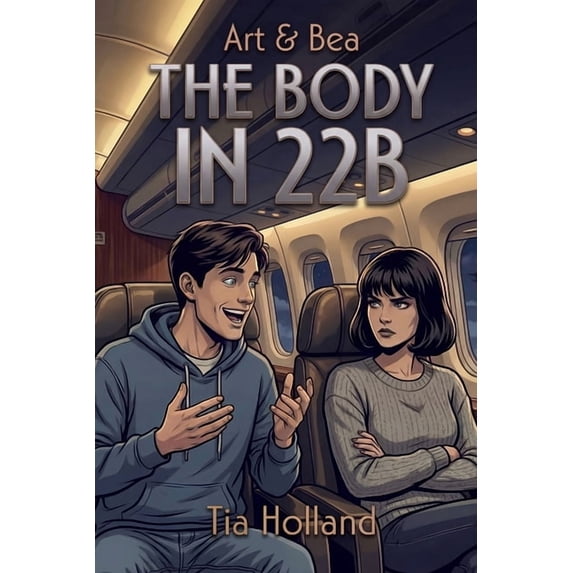 Art & Bea The Body in 22B: An Airliner Murder Mystery, Book 1 ...
