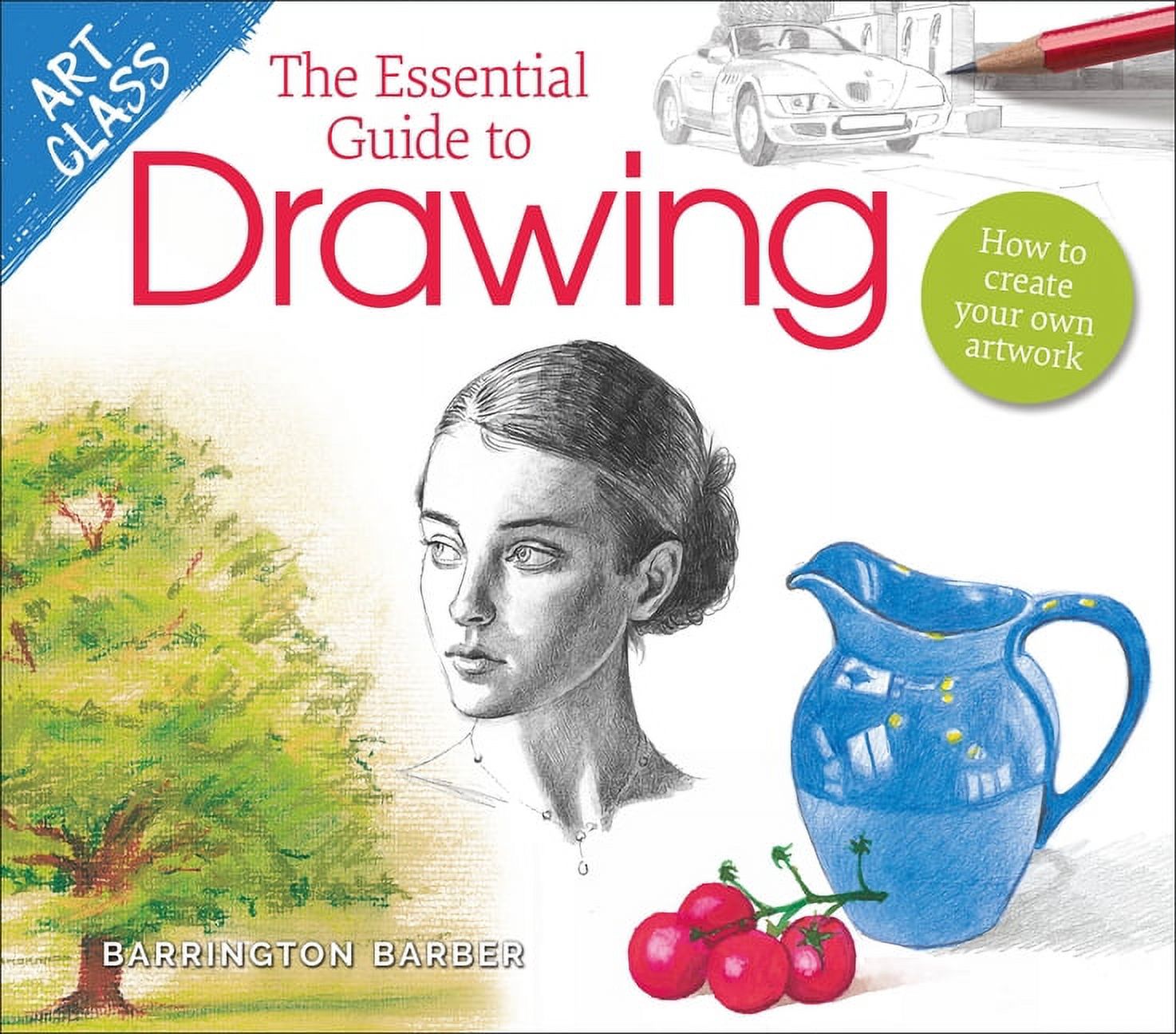 Art Class Art Class: The Essential Guide to Drawing: How to Create Your ...