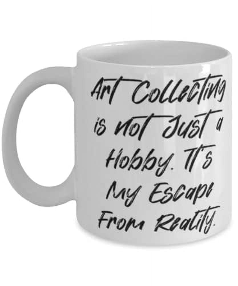Art Collecting Gifts For Men Women, Art Collecting is not Just a ...