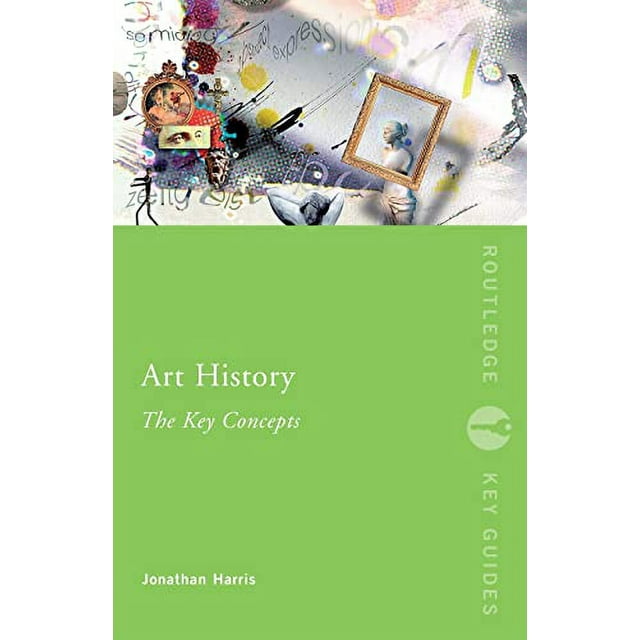 Pre-Owned Art History,Key Concepts: The Key Concepts (Routledge Key ...