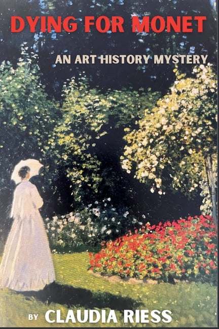 Art History Mystery Dying for Monet: An Art History Mystery, Book 5 ...