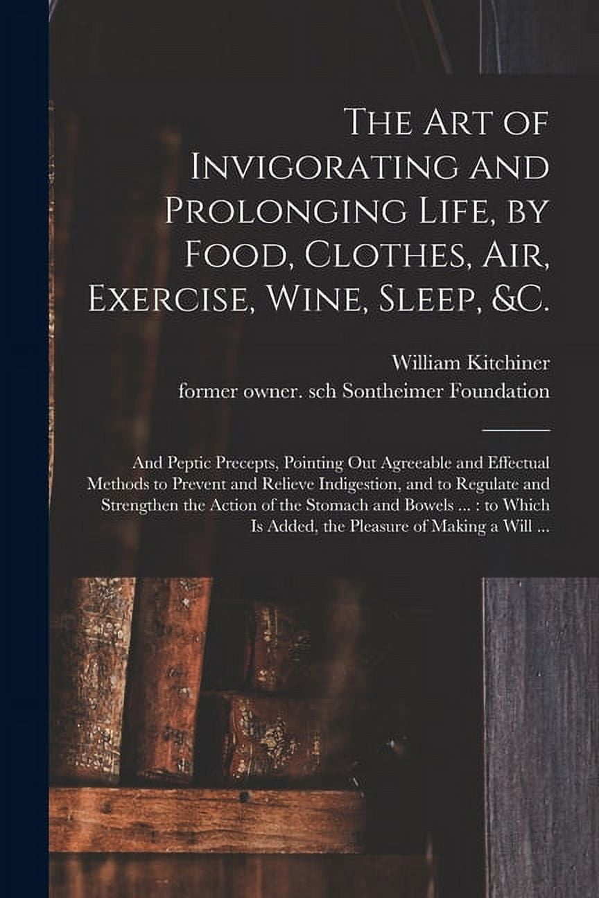 The Art of Invigorating and Prolonging Life, by Food, Clothes, Air ...