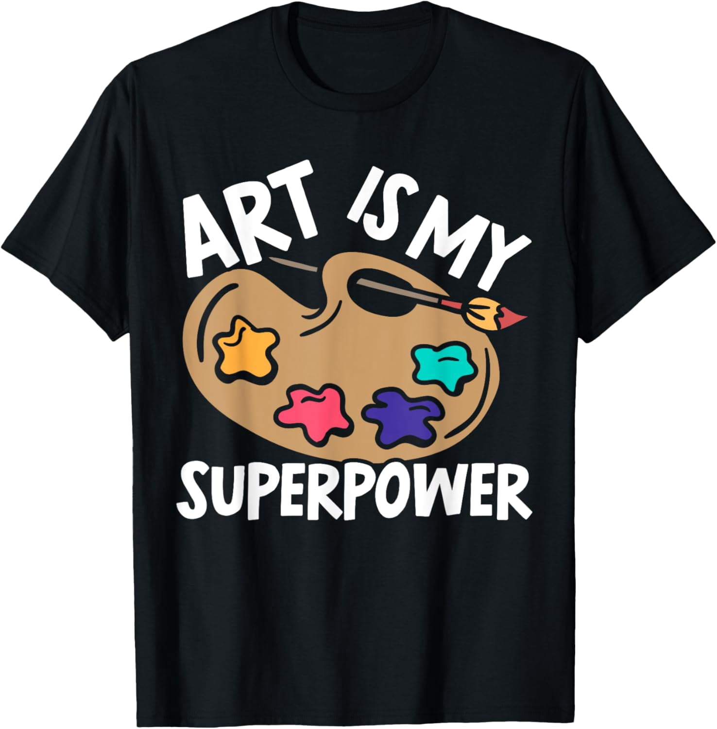 Art Is My Superpower Art Teacher Artist Painter Painting T-Shirt ...