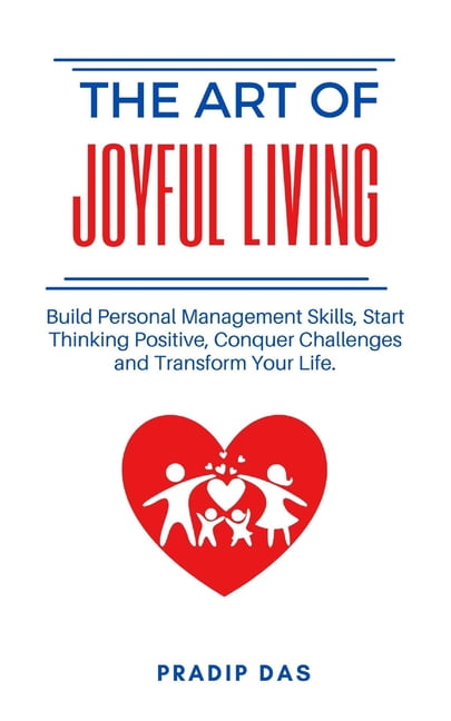 Art of Living The Art of Joyful Living: Build Personal Management ...