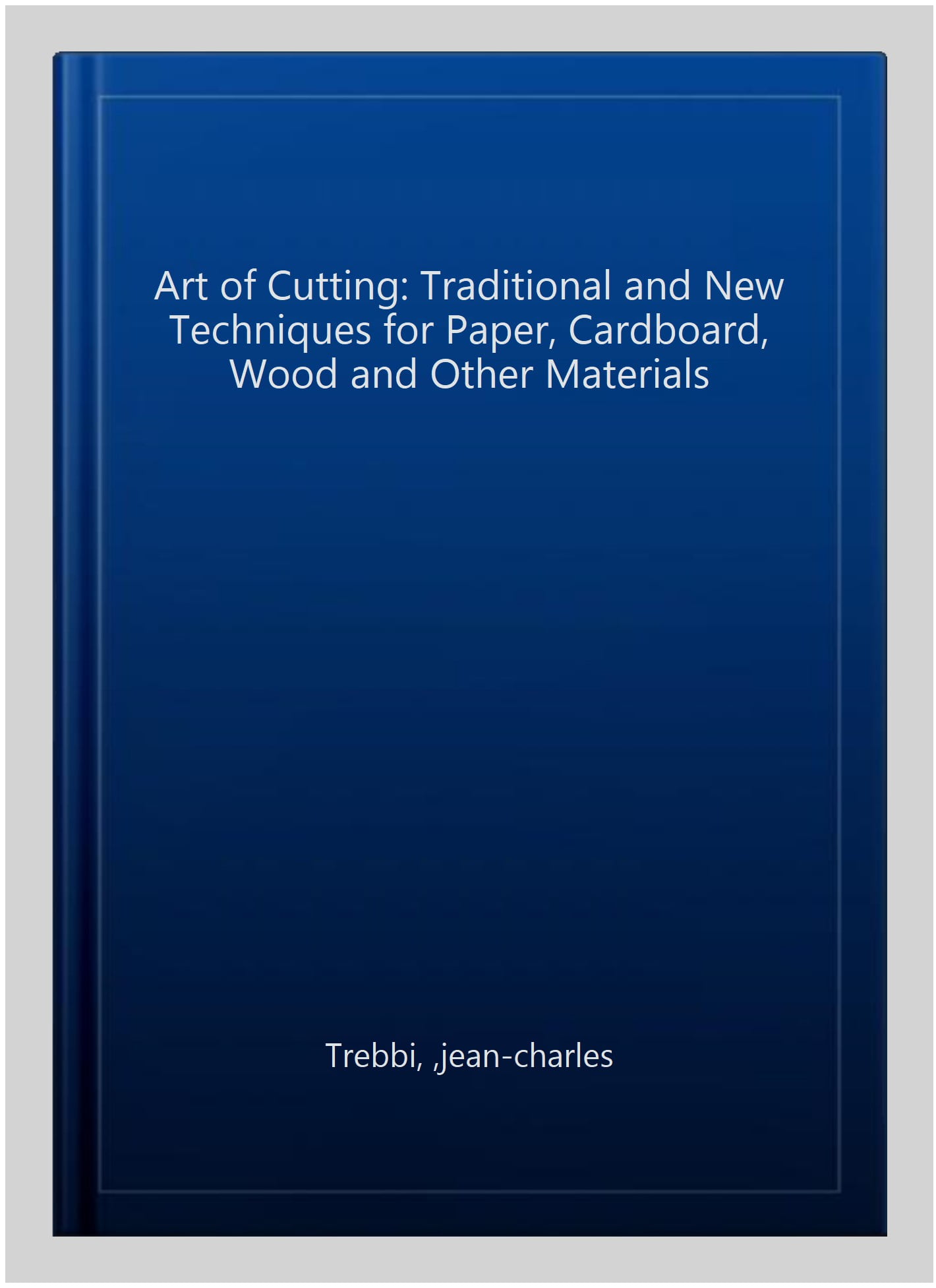 Art Of Cutting: Traditional And New Techniques For Paper, Cardboard ...