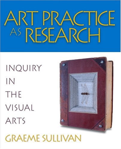 Pre-Owned Art Practice as Research: Inquiry in the Visual Arts ...
