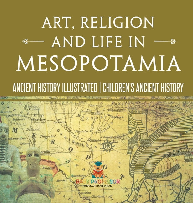 Art, Religion and Life in Mesopotamia - Ancient History Illustrated ...