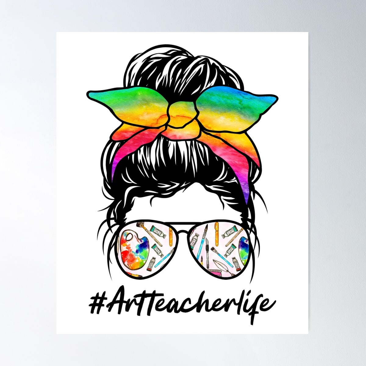 Art Teacher Life Messy Bun Back To School Art Teacher Poster Wall Art ...
